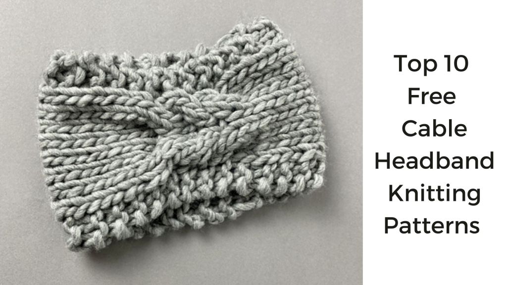 Top 10 Free Cable Knitting Patterns – The Knitting Times