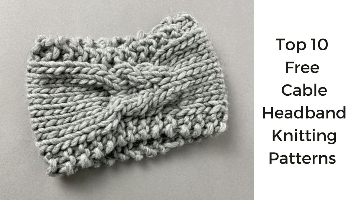 Top 10 Free Cable Knitting Patterns – The Knitting Times