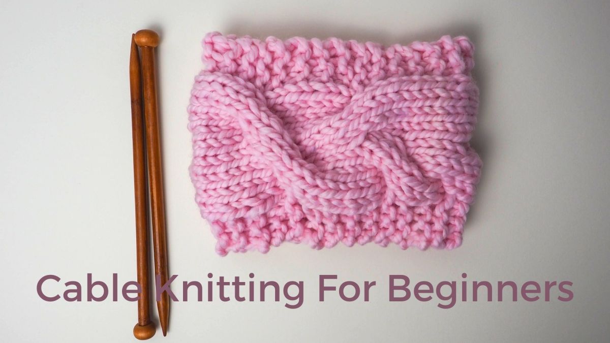 Beginner’s Guide To Knitting Cables – The Knitting Times