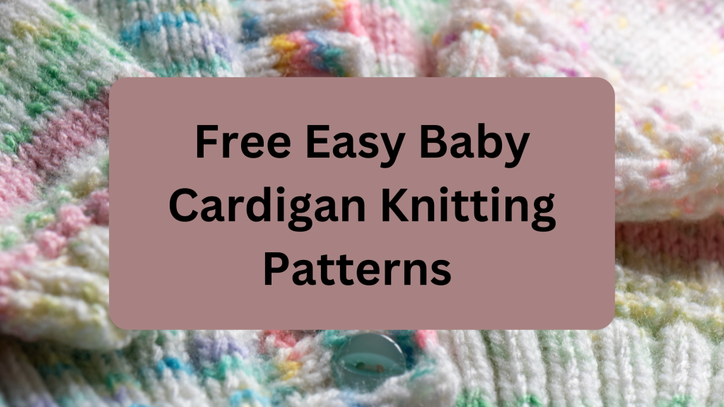 The best FREE easy baby cardigans knitting patterns – The Knitting Times